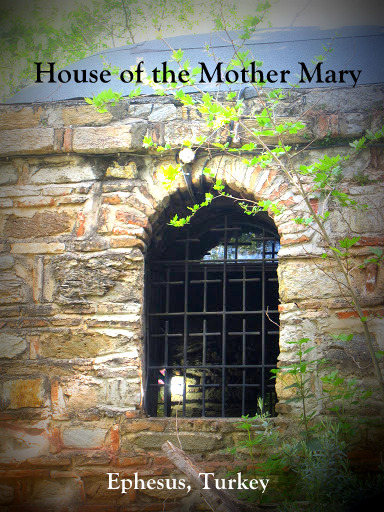 Turkey: Visiting the House of the Mother Mary